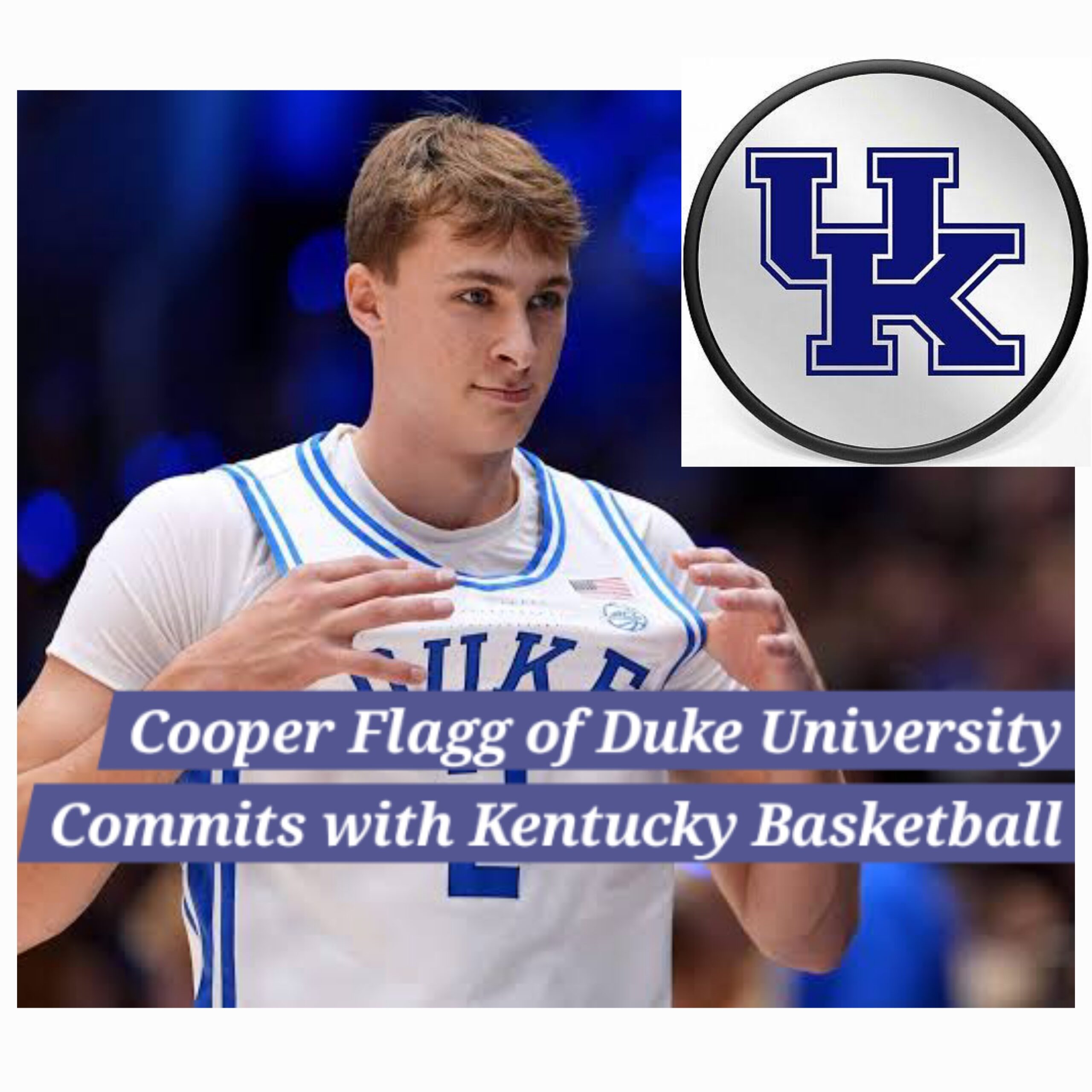 Cooper Flagg of Duke University Commits with Mark Pope’s...